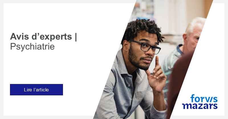 Avis d'expert | Psychiatrie - Forvis Mazars - France