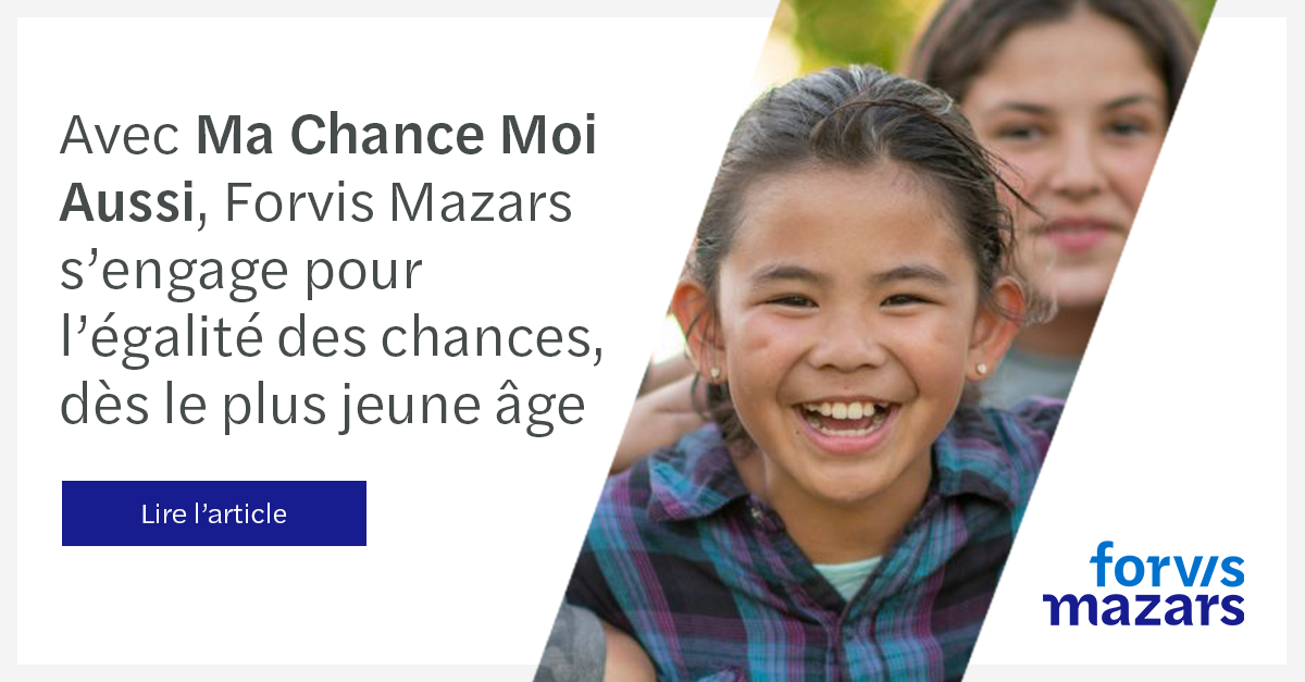 Avec Ma Chance Moi Aussi, Forvis Mazars s’engage pour l’égalité des chances, dès le plus jeune ...