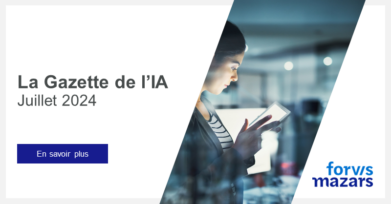 Intelligence Artificielle | La Gazette de l'IA | Juillet - Forvis Mazars - France