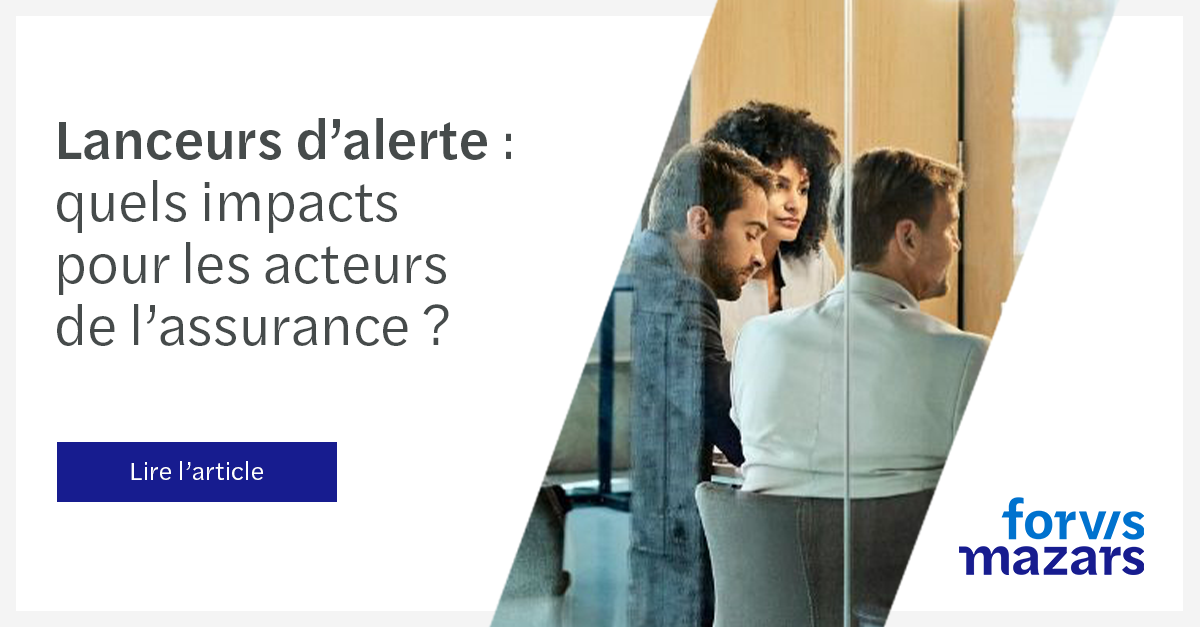 Lanceurs d’alerte : quels impacts pour les acteurs de l’assurance ? - Forvis Mazars - France