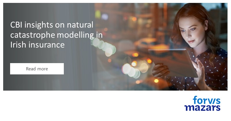 CBI Nat Cat modelling thematic review - Forvis Mazars - Ireland
