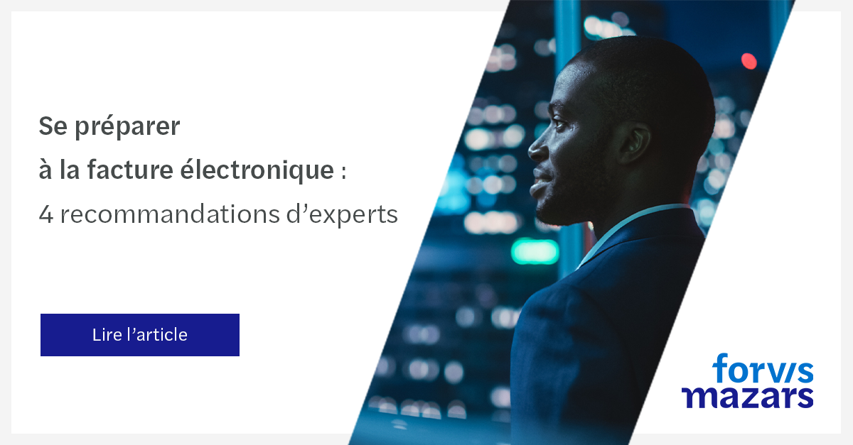 Se préparer à la facture électronique : 4 recommandations d’experts - Forvis Mazars - France