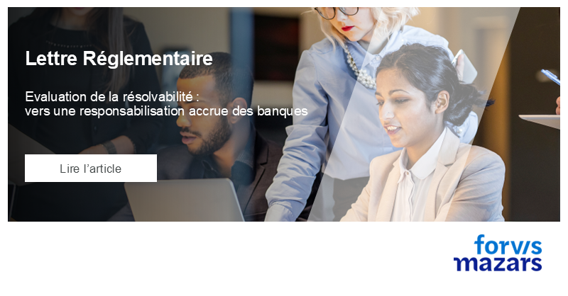 Lettre réglementaire | Evaluation de la résolvabilité : vers une responsabilisation accrue des ...