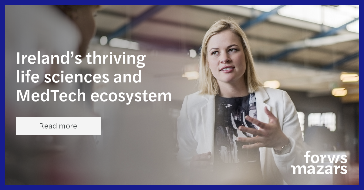 Ireland’s thriving life sciences and MedTech ecosystem | Forvis Mazars ...