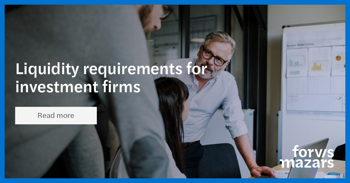 Liquidity requirements for investment firms - Forvis Mazars