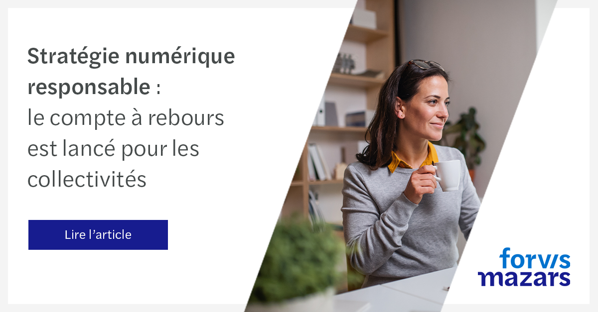 Stratégie numérique responsable : le compte à rebours est lancé pour les collectivités - Forvis ...