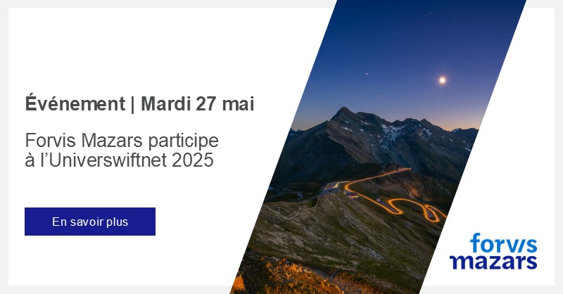 Événement | Forvis Mazars à l'Universwiftnet 2025 - Forvis Mazars - France