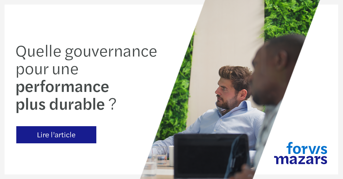 Quelle gouvernance pour une performance plus durable ? - Forvis Mazars - France