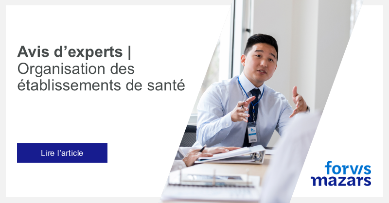 Avis d'expert | Organisation des établissements de santé - Forvis Mazars - France