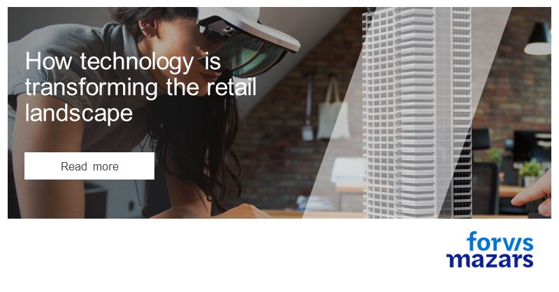 How technology is transforming the retail landscape - Forvis Mazars - United Kingdom