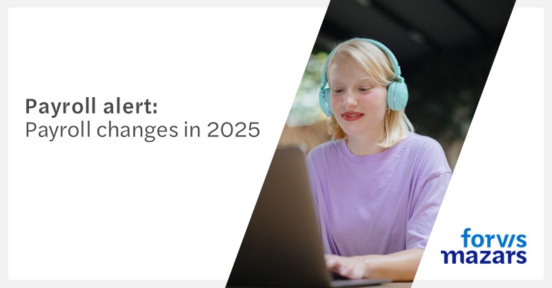 Payroll alert: Payroll changes in 2025 - Forvis Mazars - Slovakia