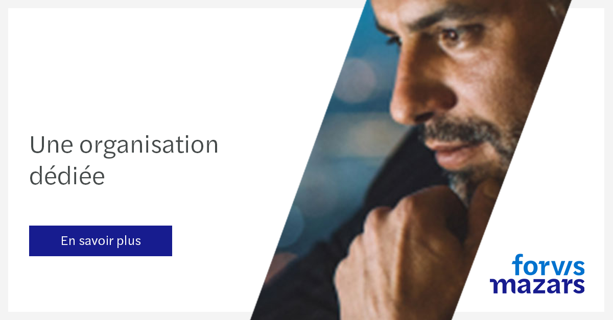 Une organisation dédiée - Forvis Mazars - France