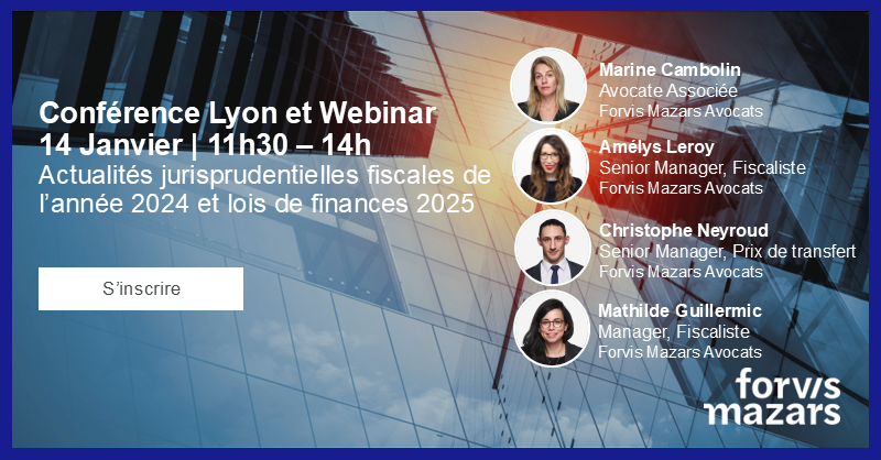 Conférence à Lyon et webinar | Actualités jurisprudentielles fiscales de l’année 2024 et Loi de ...
