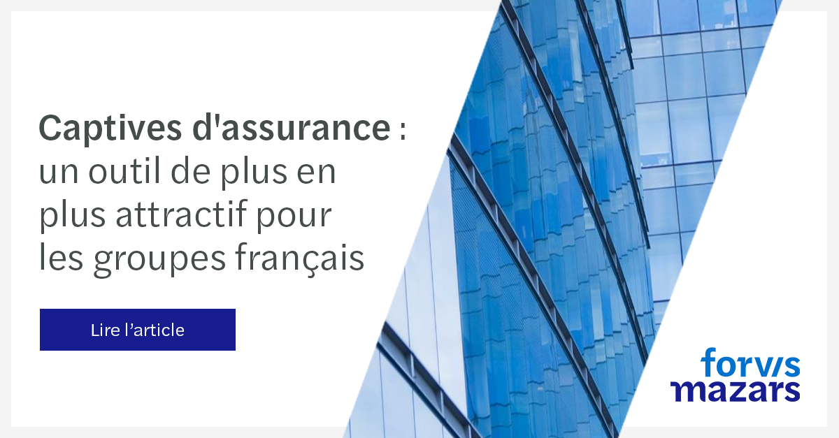 Captives d'assurance : un outil de plus en plus attractif pour les ...