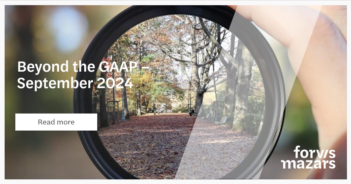 Beyond the GAAP – September 2024 - Forvis Mazars