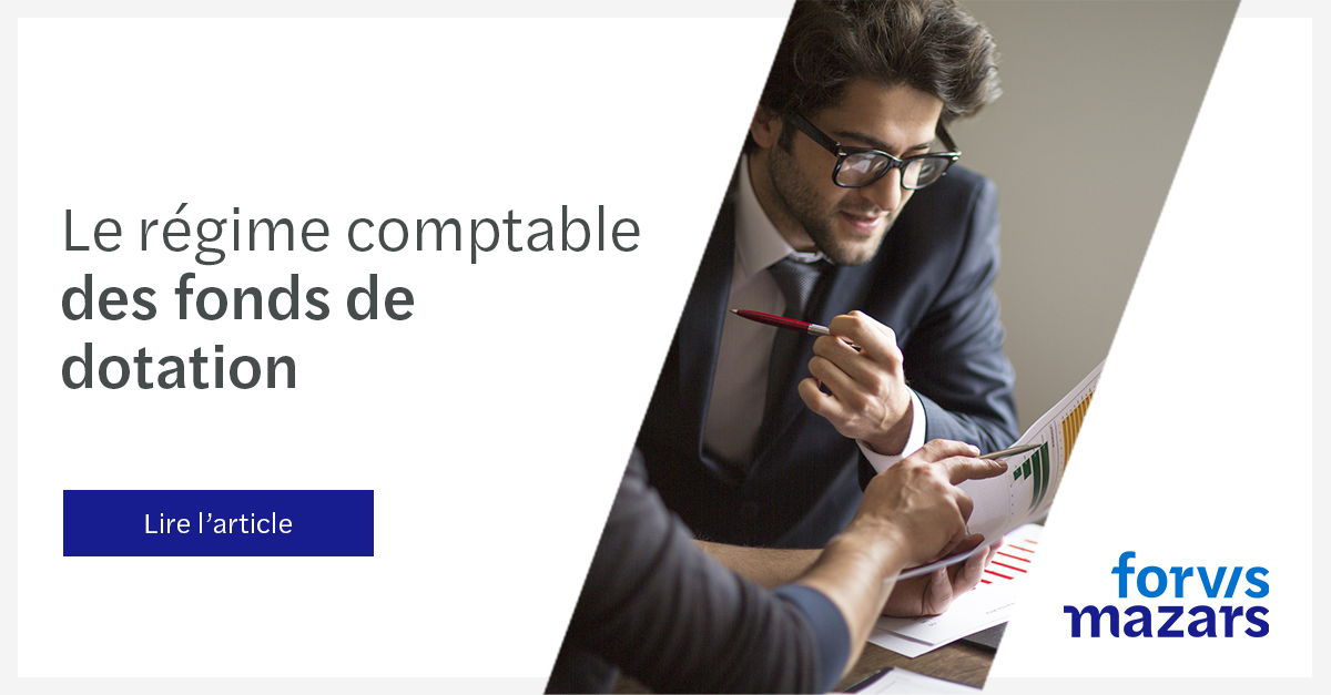 Le régime comptable des fonds de dotation - Forvis Mazars - France