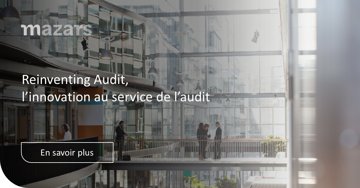 Reinventing Audit l'innovation au service de l'audit - Forvis Mazars - France