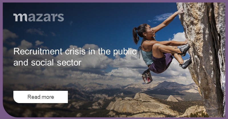 Recruitment crisis in the public and social sector - Forvis Mazars - United Kingdom
